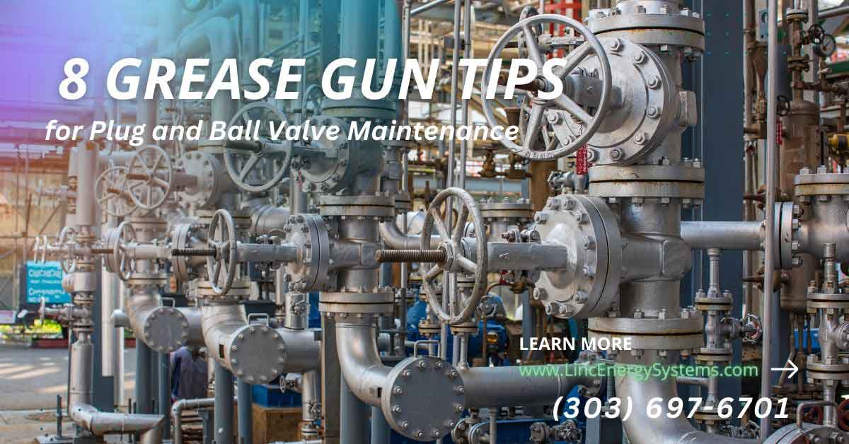 8 Grease Gun Tips for Plug and Ball Valve Maintenance - Linc Energy Systems